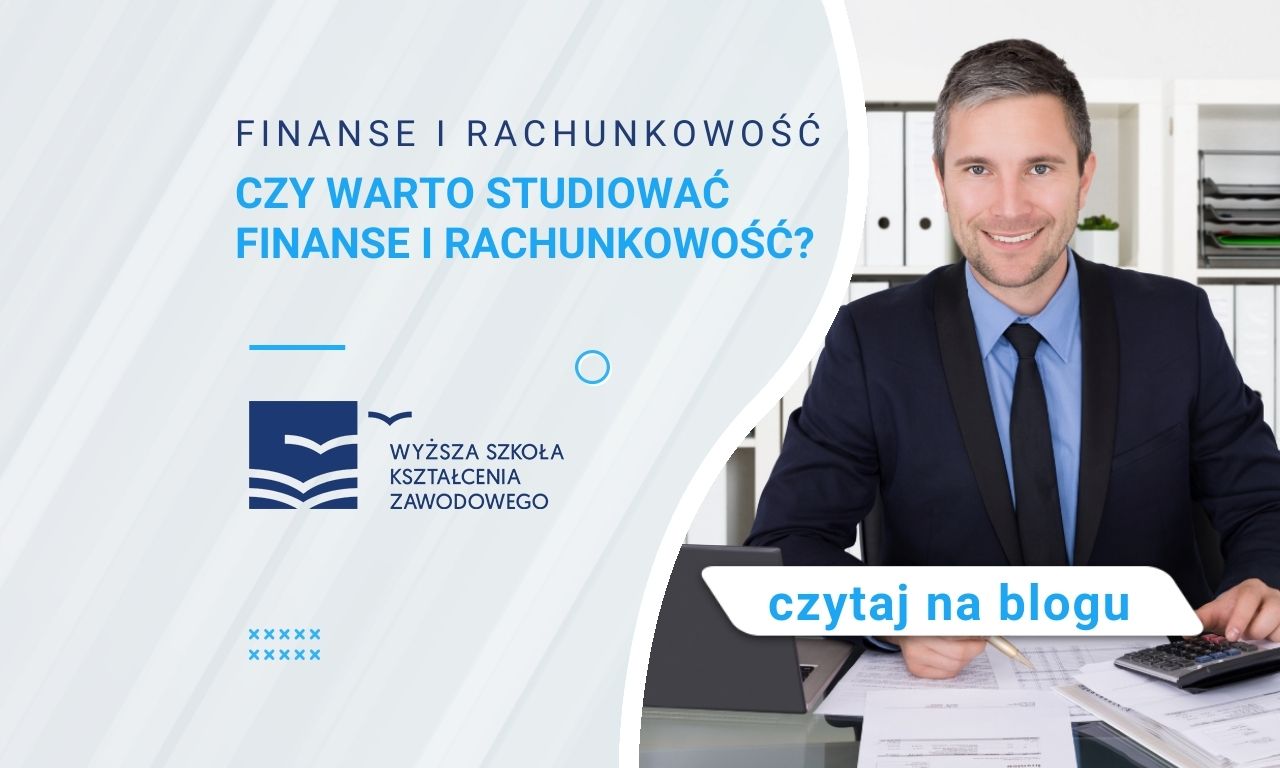 Czy warto studiować finanse i rachunkowość? | Blog | WSKZ | studia ...
