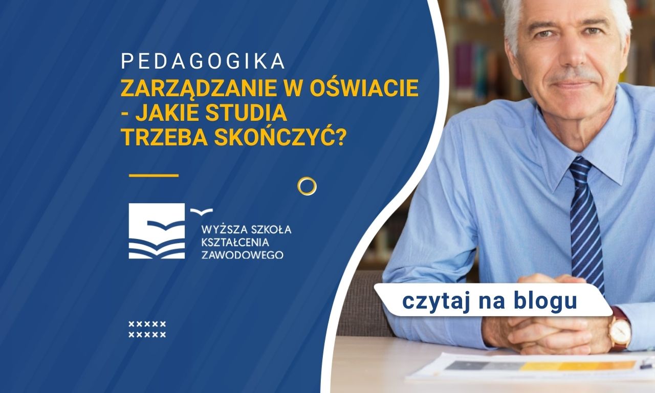 Zarządzanie w oświacie – jakie studia trzeba skończyć? | Blog | WSKZ ... Zarządzanie w oświacie – jakie studia trzeba skończyć? | Blog | WSKZ ...