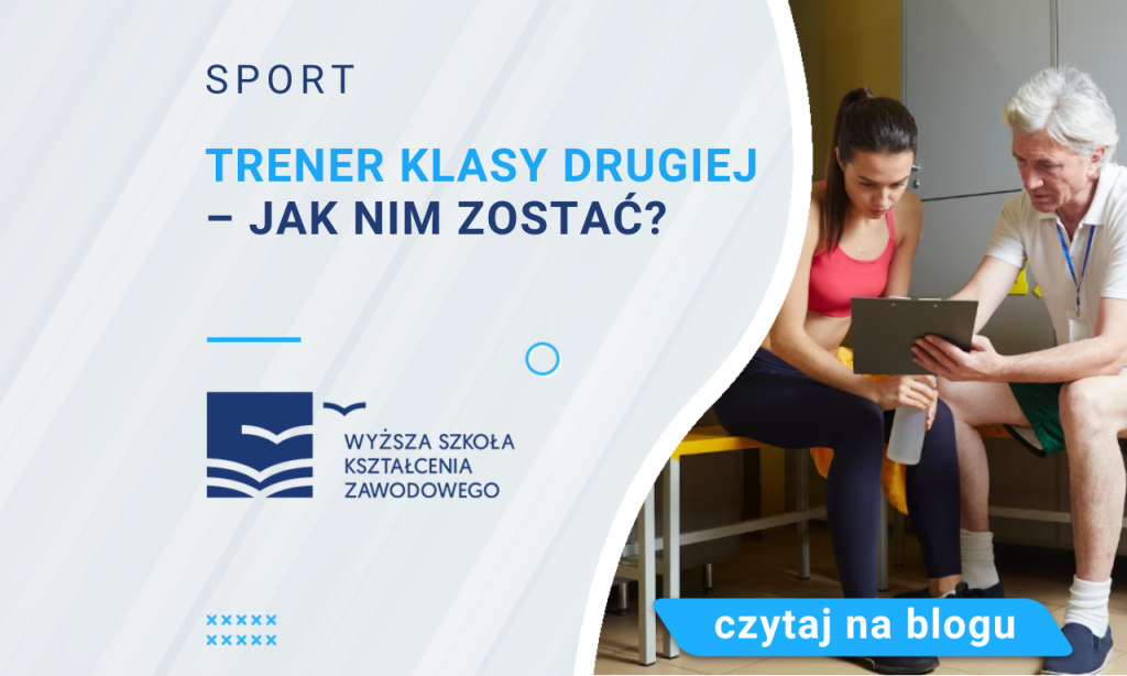 Trener klasy drugiej – jak nim zostać? - WSKZ