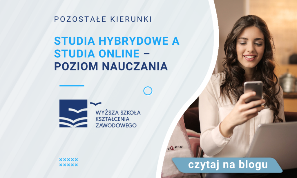 Studia hybrydowe a studia online – poziom nauczania | Blog | WSKZ | studia-online.pl