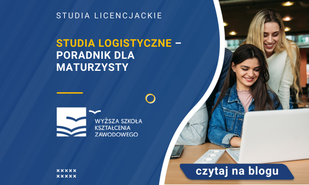 Studia logistyczne – poradnik dla maturzysty | Blog | WSKZ | studia-online.pl