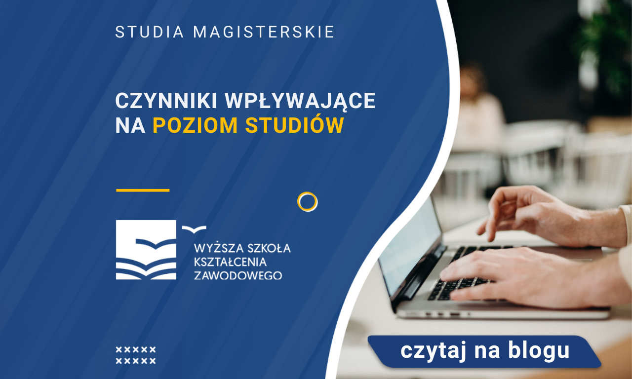 Czynniki wpływające na poziom studiów | Blog | WSKZ | studia-online.pl