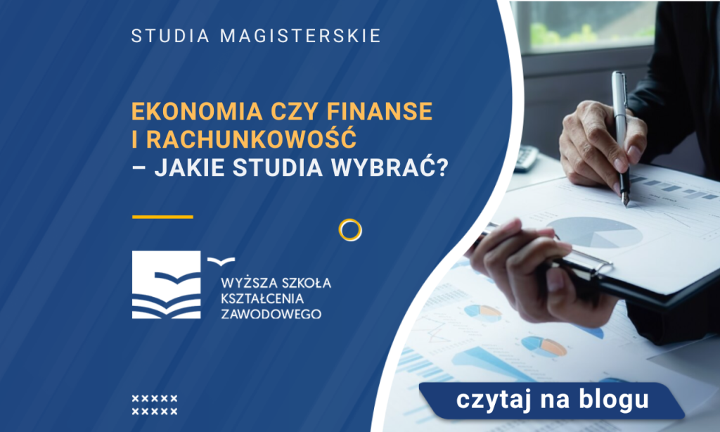 Ekonomia czy finanse i rachunkowość – jakie studia wybrać? - WSKZ