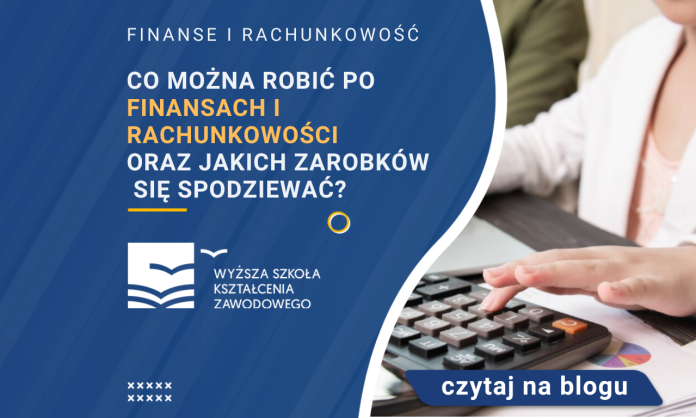 Co można robić po finansach i rachunkowości oraz jakich zarobków się ...