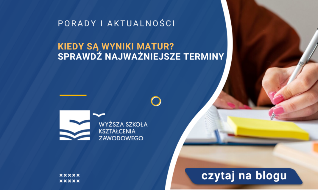 Kiedy są wyniki matur? Sprawdź najważniejsze terminy | Blog | WSKZ | studia-online.pl