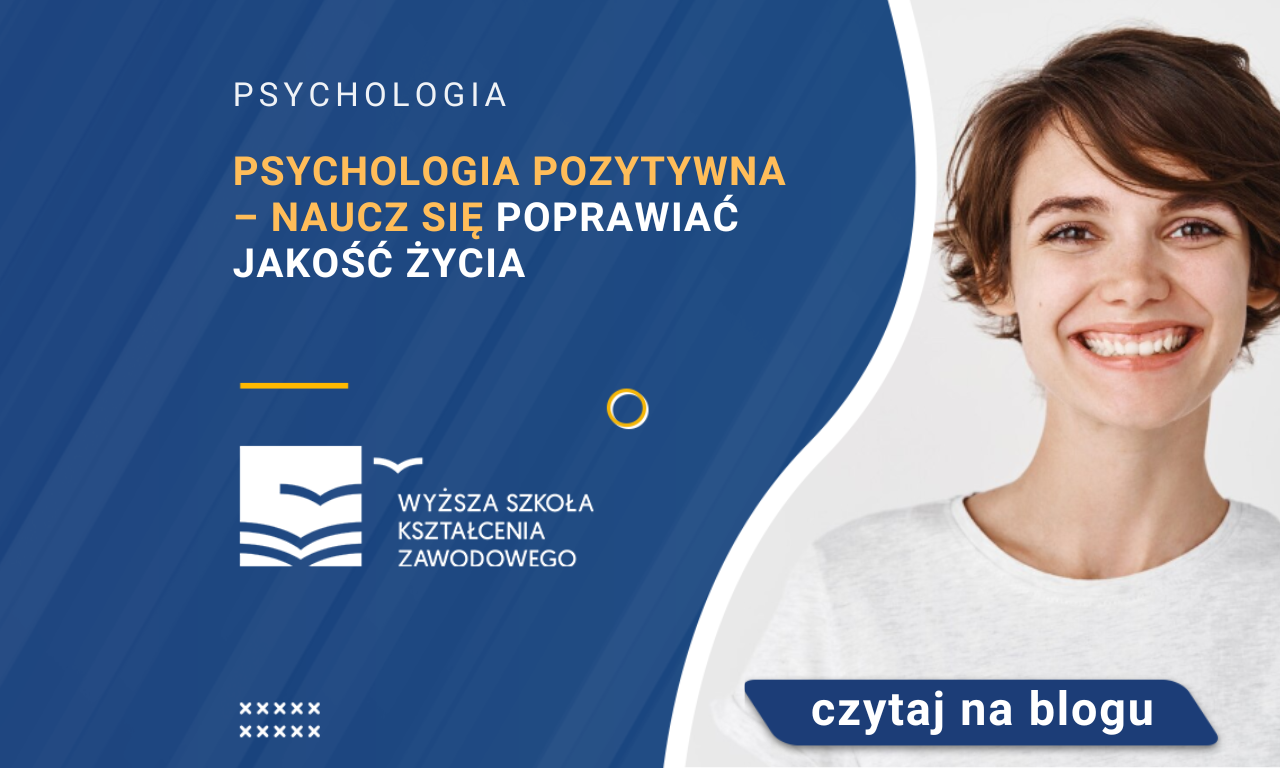 Psychologia pozytywna – naucz się poprawiać jakość życia | Blog | WSKZ ...