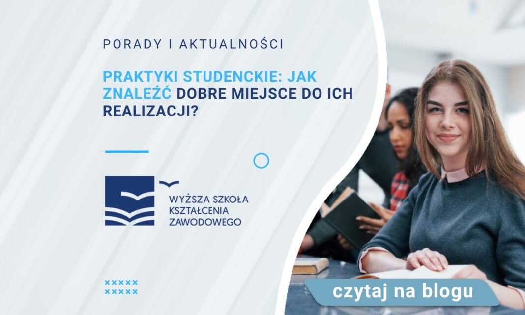 Praktyki studenckie: jak znaleźć dobre miejsce do ich realizacji? | Blog | WSKZ | studia-online.pl