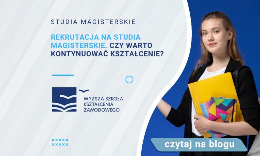 Rekrutacja na studia magisterskie. Czy warto kontynuować kształcenie? | Blog | WSKZ | studia ...