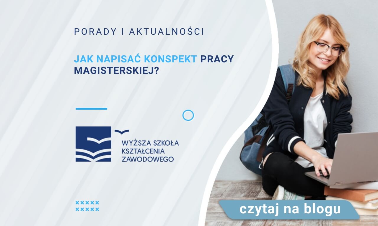Jak napisać konspekt pracy magisterskiej? | Blog | WSKZ | studia-online.pl