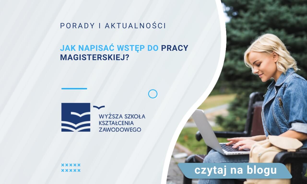 Jak napisać wstęp do pracy magisterskiej? | Blog | WSKZ | studia-online.pl