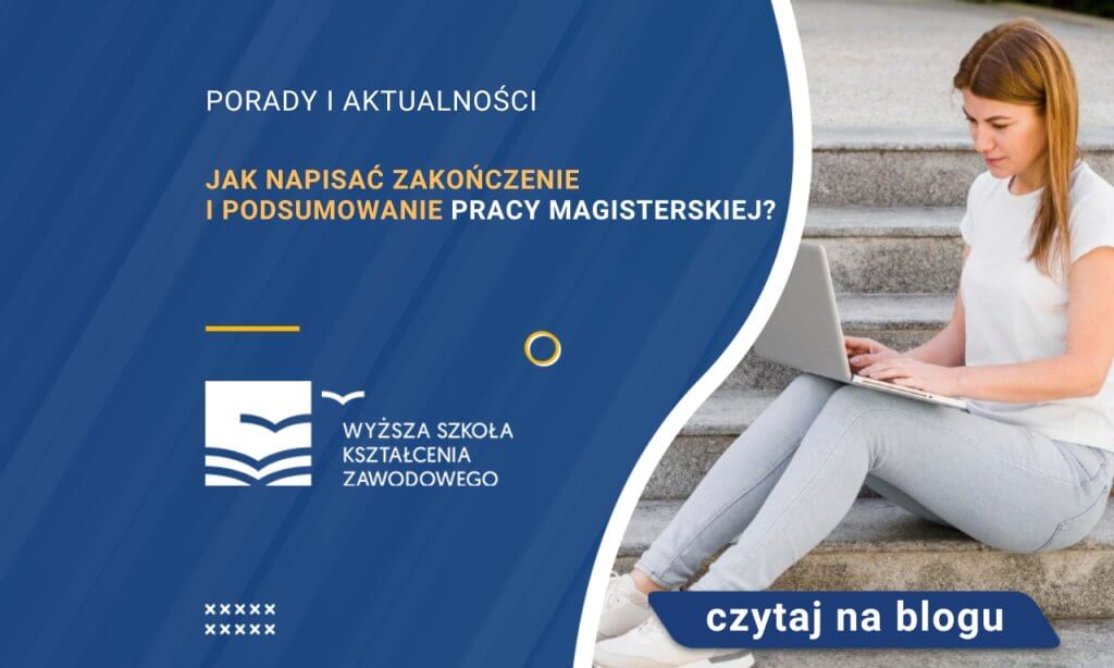 Jak napisać zakończenie i podsumowanie pracy magisterskiej? | Blog | WSKZ | studia-online.pl