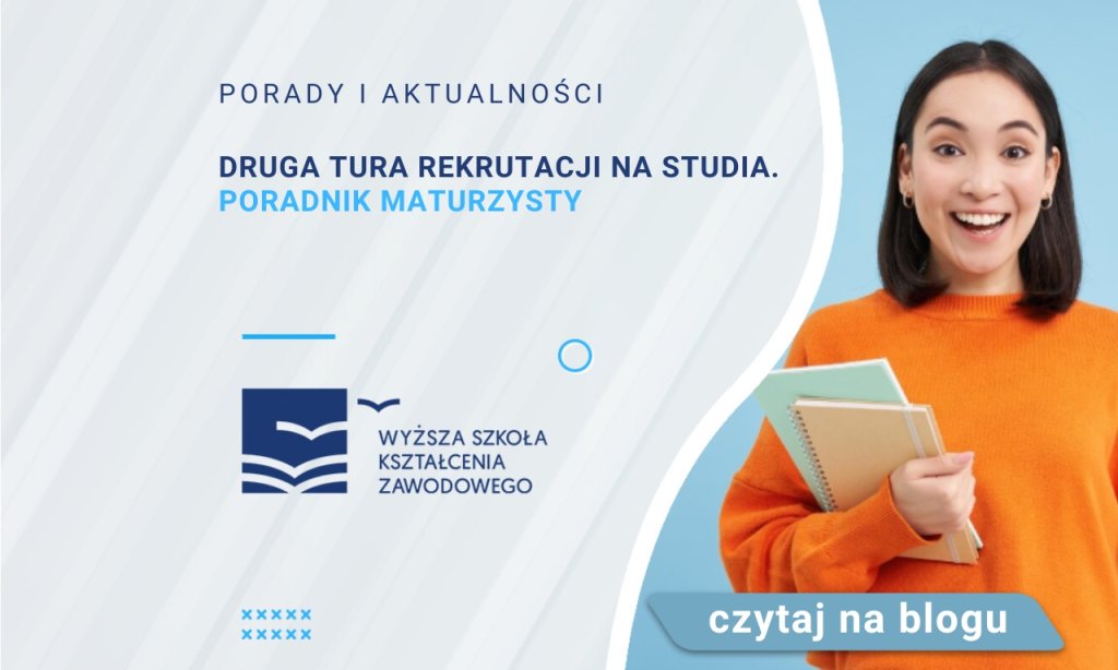 Druga tura rekrutacji na studia. Poradnik maturzysty | Blog | WSKZ | studia-online.pl