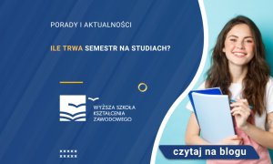 Ile trwa semestr na studiach? | Blog | WSKZ | studia-online.pl