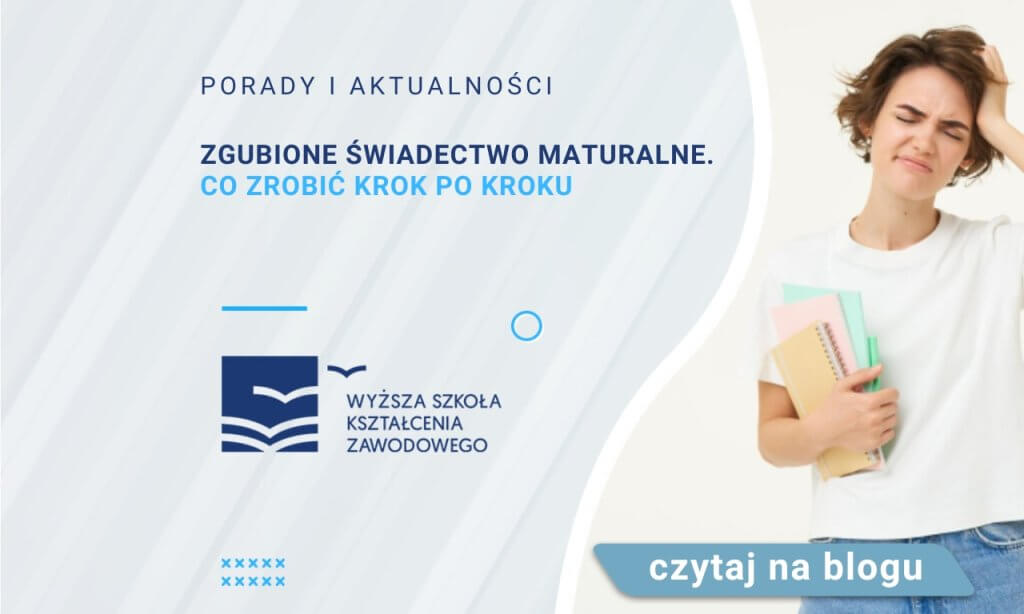 Zgubione świadectwo maturalne. Co zrobić krok po kroku | Blog | WSKZ | studia-online.pl