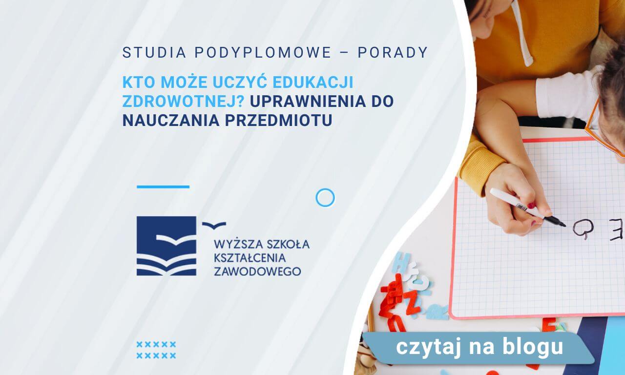 Kto może uczyć edukacji zdrowotnej? Uprawnienia do nauczania przedmiotu | Blog | WSKZ | studia ...