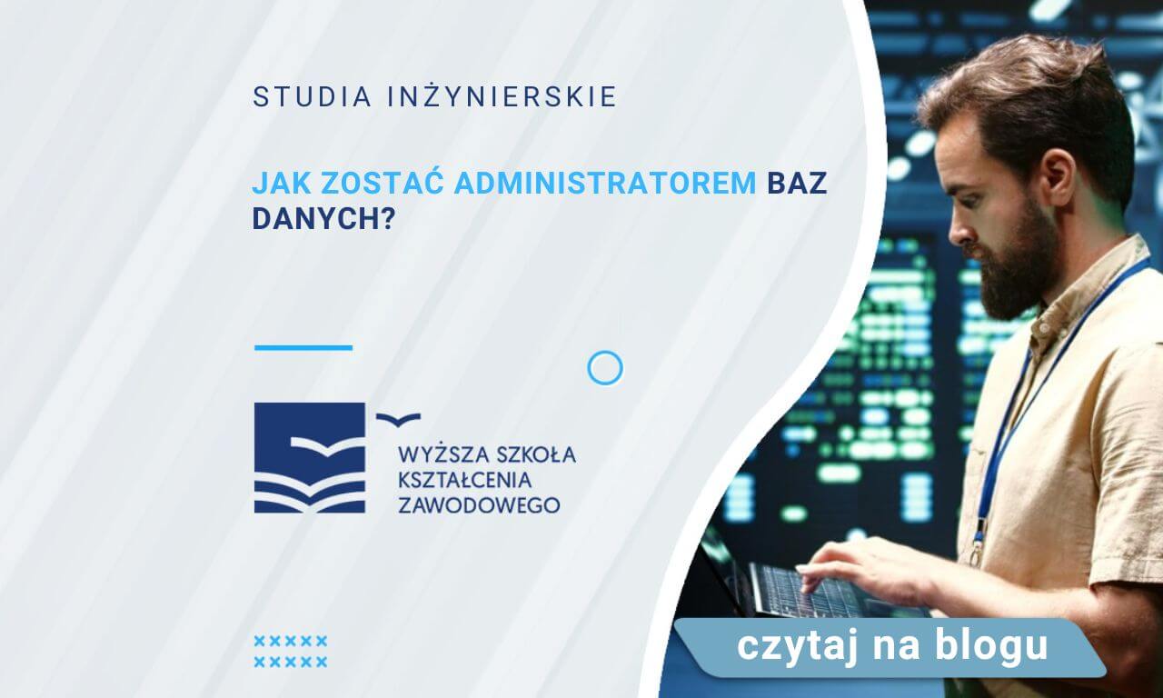 Jak zostać administratorem baz danych? | Blog | WSKZ | studia-online.pl