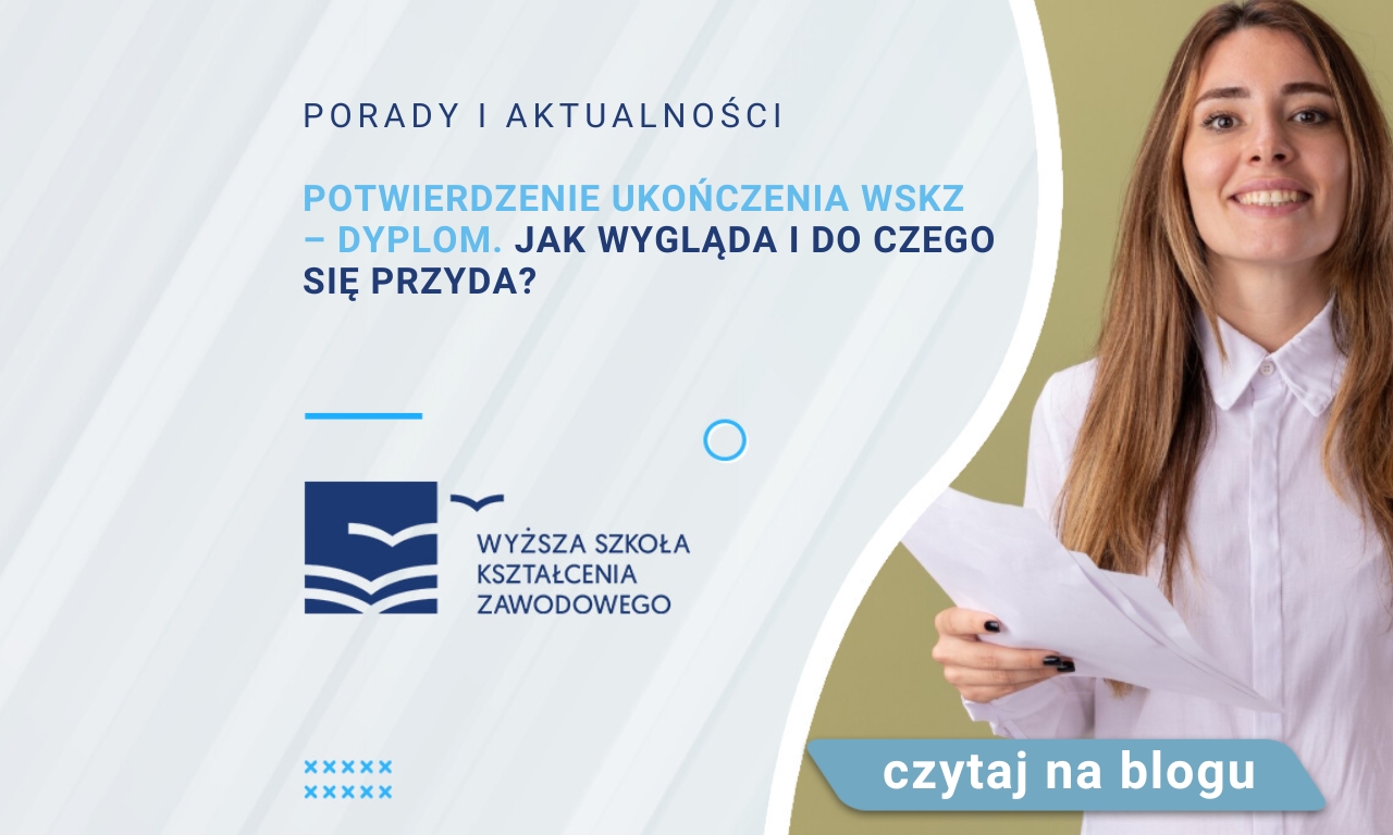 Potwierdzenie ukończenia WSKZ – dyplom. Jak wygląda i do czego się przyda? | Blog | WSKZ ...