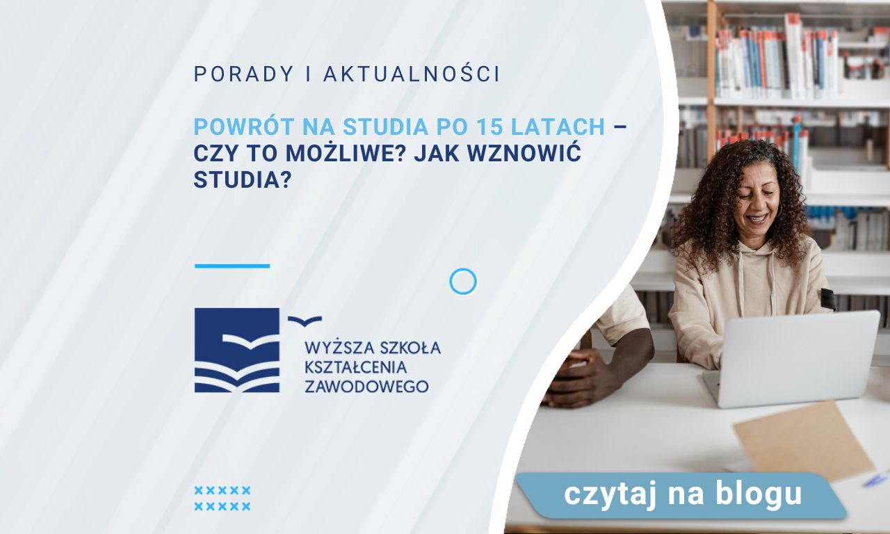 Powrót na studia po 15 latach – czy to możliwe? Jak wznowić studia? | Blog | WSKZ | studia-online.pl