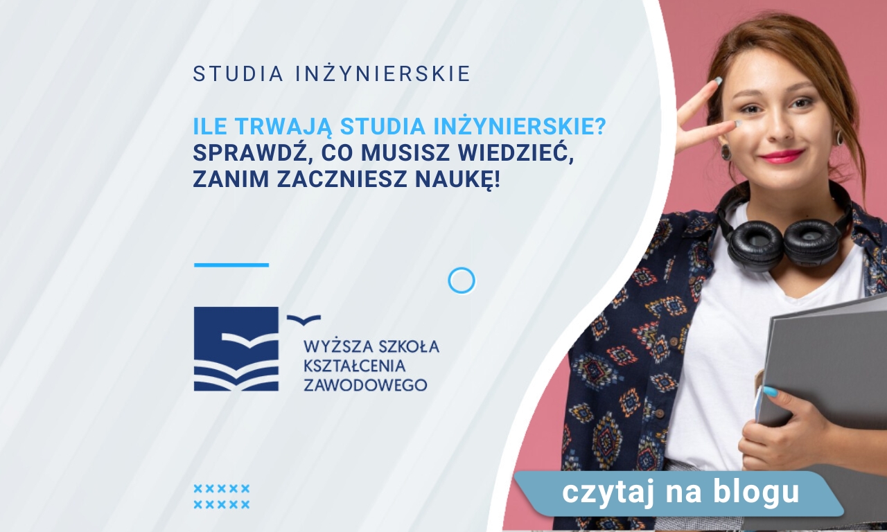 Ile trwają studia inżynierskie? Sprawdź, co musisz wiedzieć, zanim zaczniesz naukę! | Blog ...